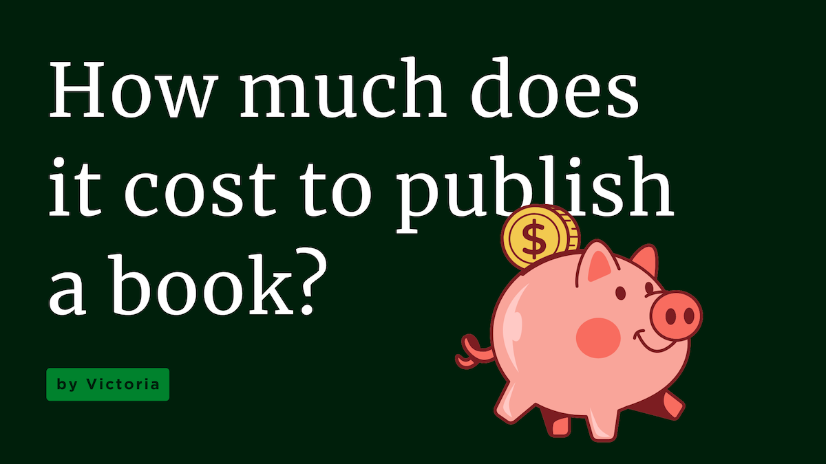 How Much Does It Cost to Publish a Book Traditionally? - Victoria Griffin